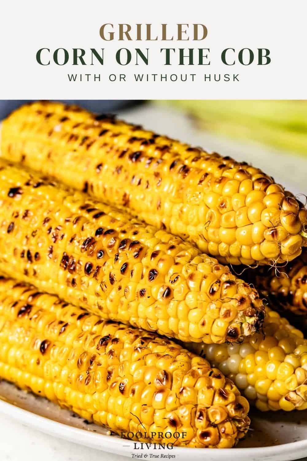 Grilled Corn On The Cob Recipe - Foolproof Living